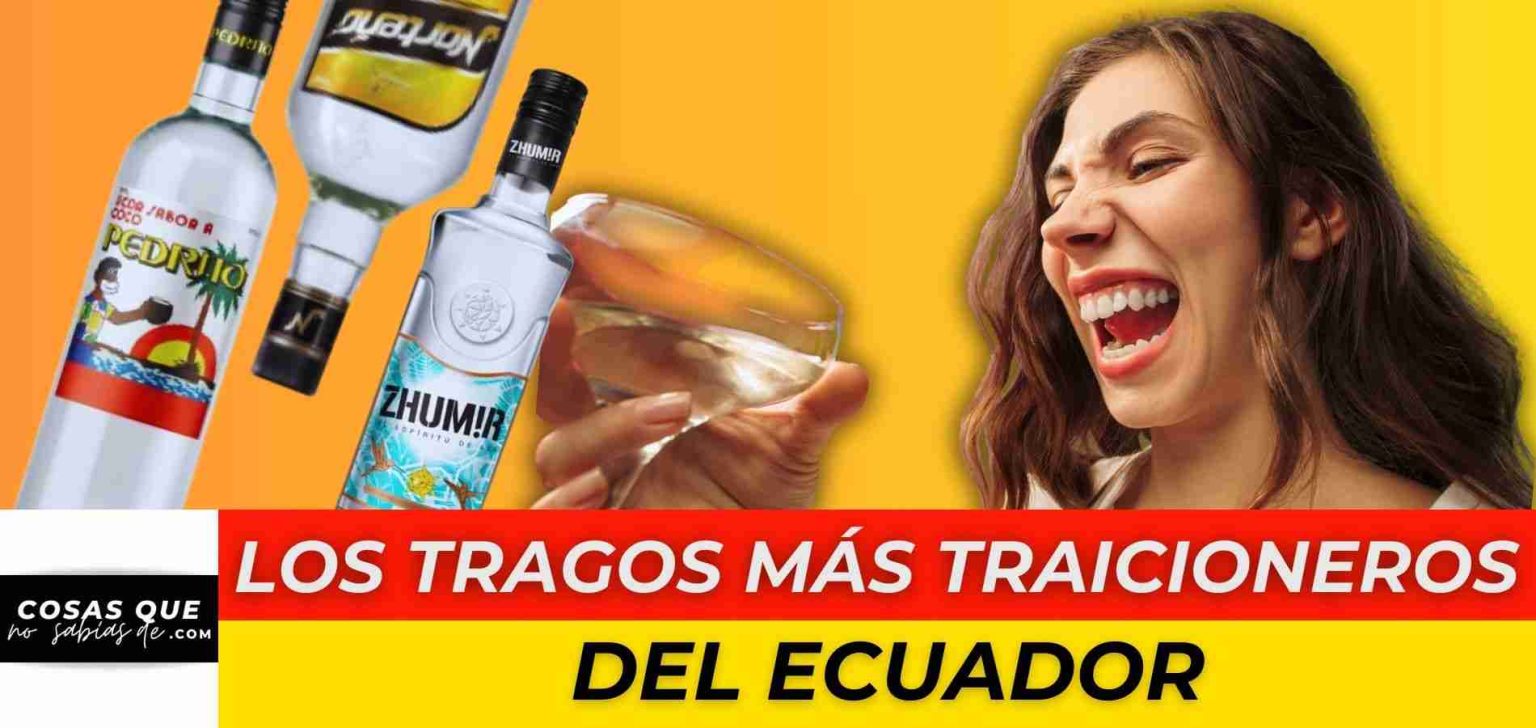 Los Tragos Ecuatorianos más Traicioneros - Cosasquenosabiasde.com